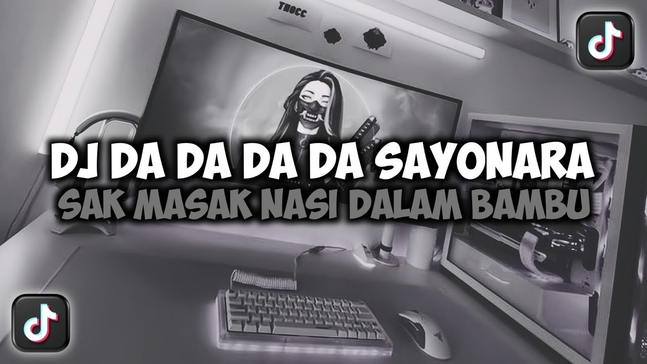DJ DA DA DA DA SAYONARA SAK MASAK NASI || ORANG BARU LEBE GACOR VIRAL ...