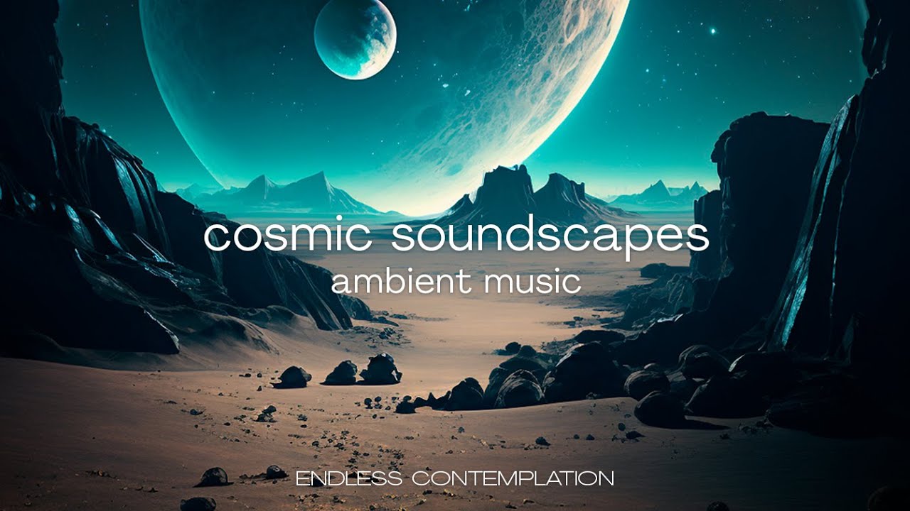 Cosmic soundscapes · Ambient music - YouTube