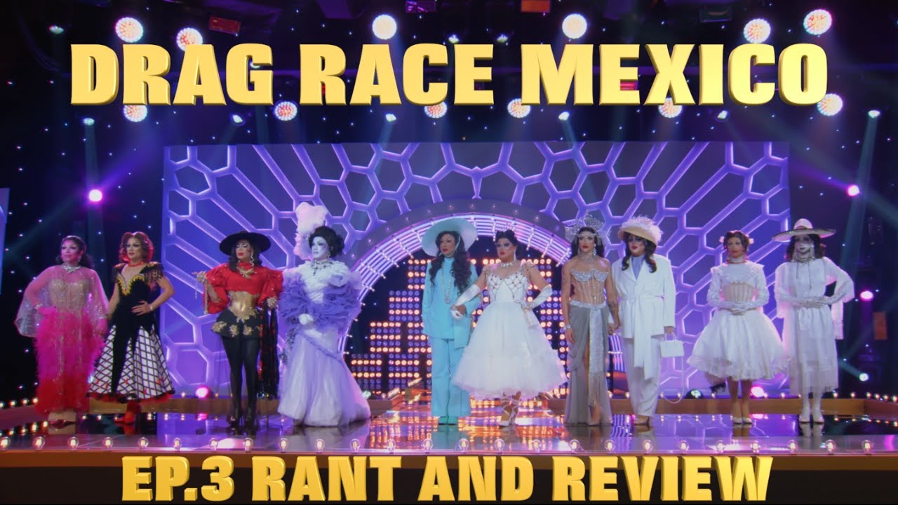 Drag Race Mexico - Ep.3 Rant & Review - YouTube