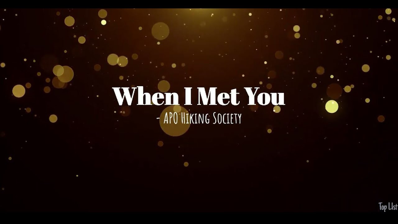 When I Met You(Lyrics) - APO Hiking Society - YouTube