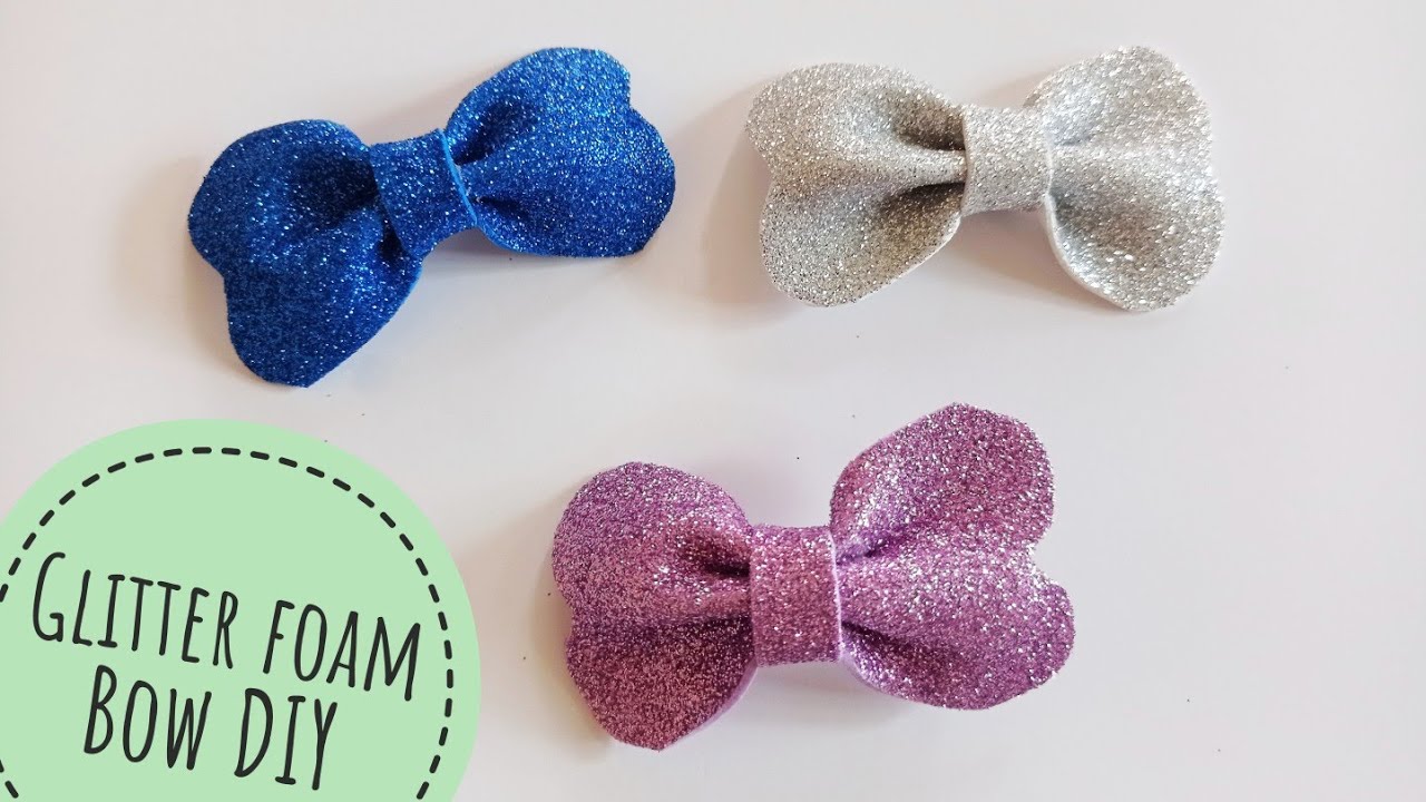 Bow with Glitter Foam Sheet | DIY BOW TUTORIAL | Foam sheet craft idea ...