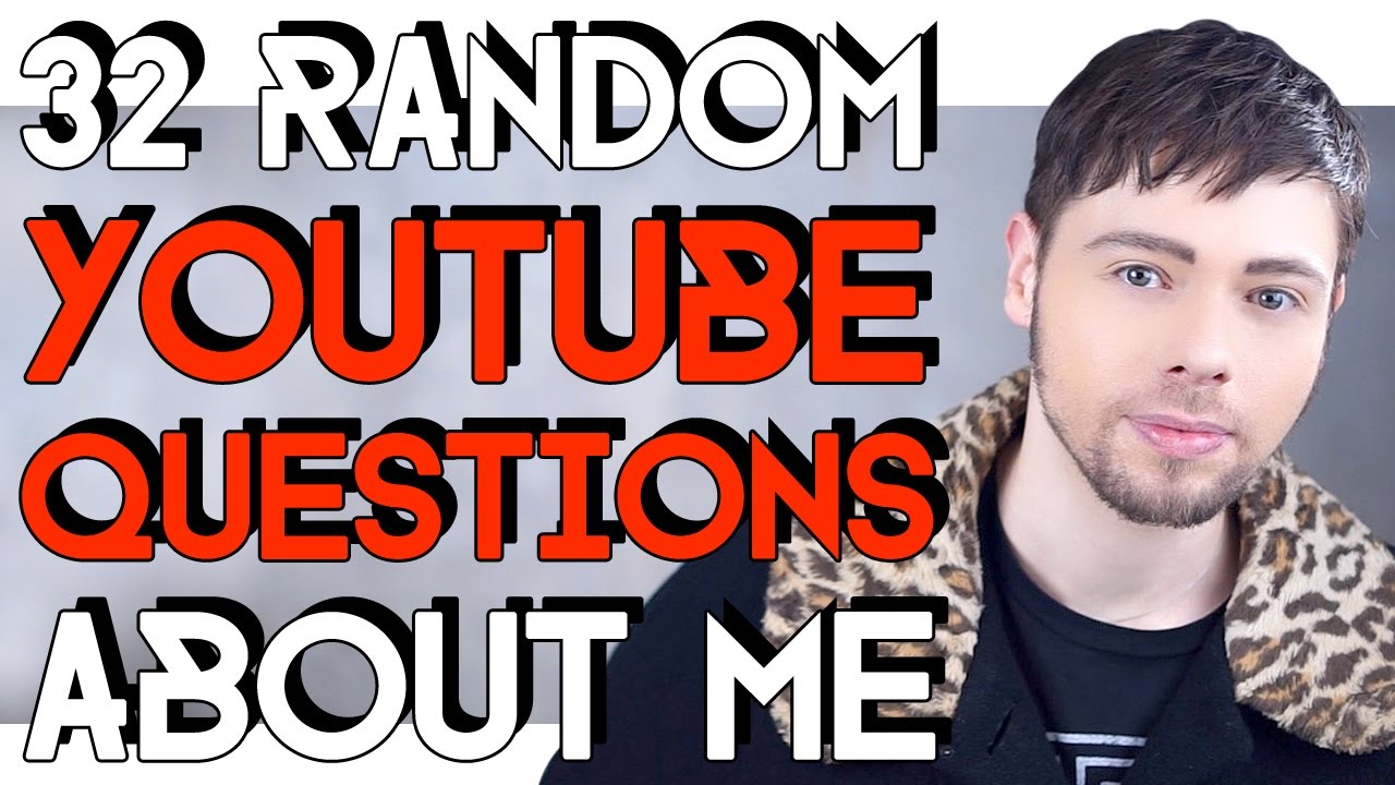 32 RANDOM YOUTUBE QUESTIONS ABOUT ME - YouTube