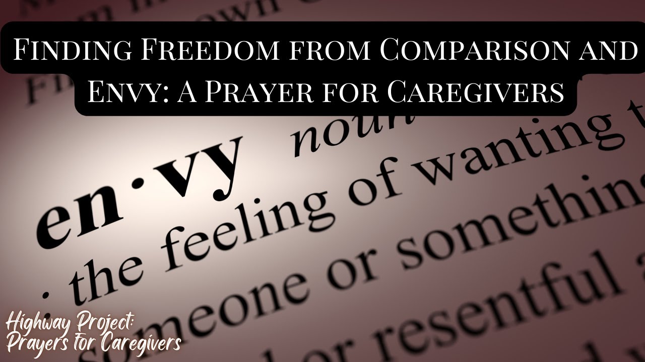 Prayer for Caregivers - Freedom from Comparison and Envy - YouTube