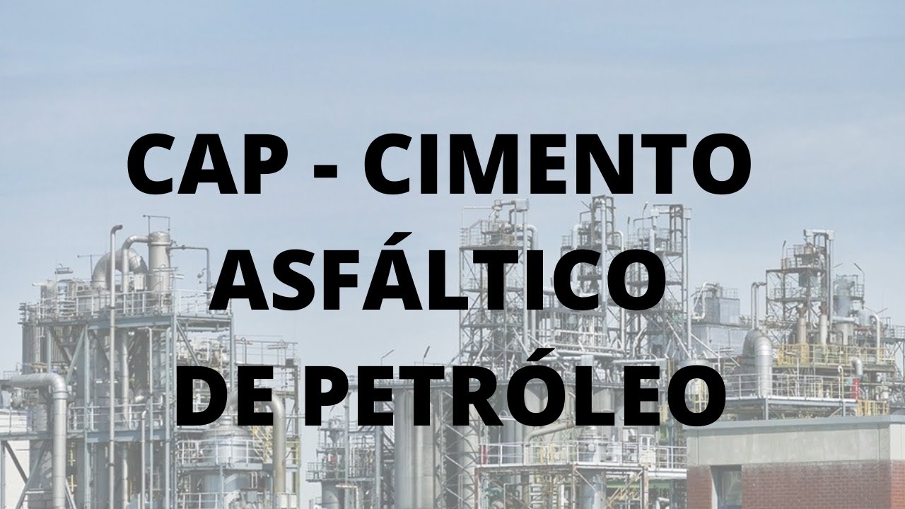 CAP - CIMENTO ASFÁLTICO DE PETRÓLEO - YouTube