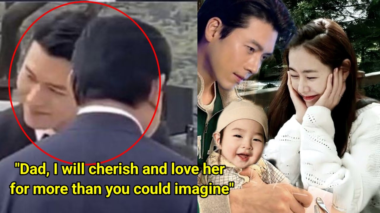 Hyun Bin's Sweet Message Son Ye-jin's Dad was finally Revealed! Sweet ...