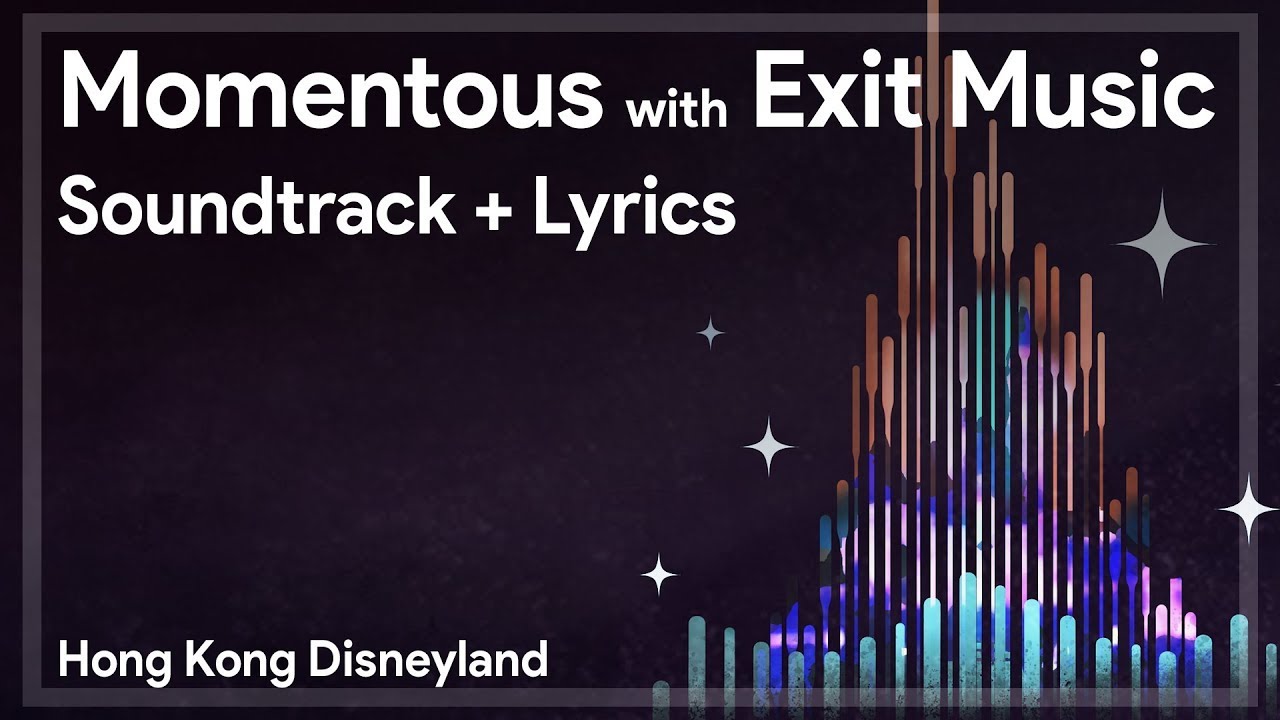 [HKDL] Momentous Soundtrack and Exit Music with Lyrics (Source) 迪士尼星夢光影 ...