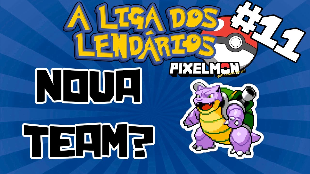 Blastoise! Treinar uma nova Team? A Liga dos Lendários #11 - PIXELMON ...