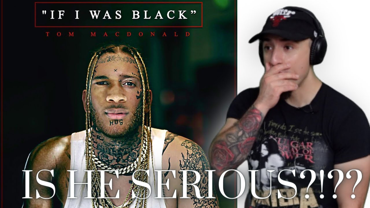 TOM MACDONALD - IF I WERE BLACK (REACTION) - YouTube