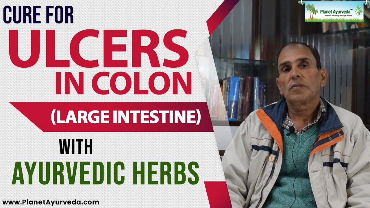 Cure for Ulcers in Colon (Large Intestine) with Ayurvedic Herbs - YouTube