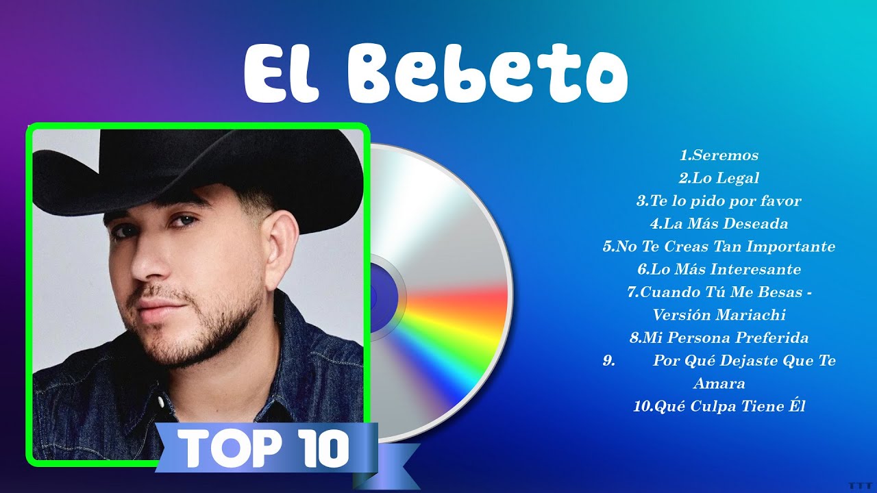 El Bebeto Greatest Hits ~ El Bebeto Álbum Completo 2024 ~ El Bebeto ...