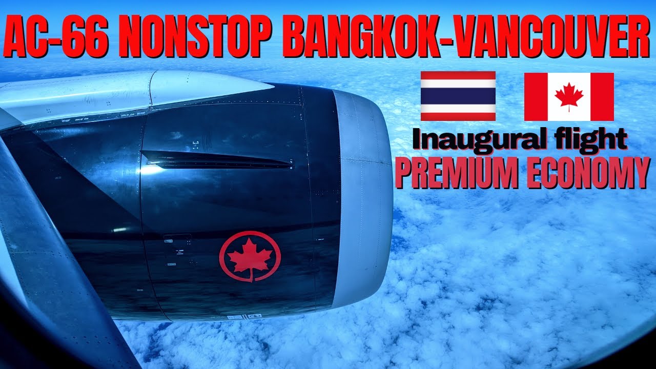 (4K) FIRST FLIGHT FROM BANGKOK-VANCOUVER | AIR CANADA AC 66 | กรุงเทพฯ ...