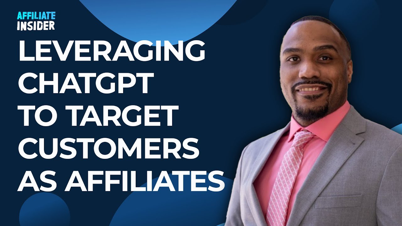 Damien Watts - Leveraging ChatGPT to Target Customers as Affiliates ...