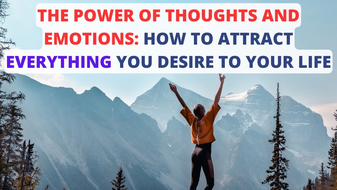 THE POWER OF THOUGHTS AND EMOTIONS: HOW TO ATTRACT EVERYTHING YOU ...