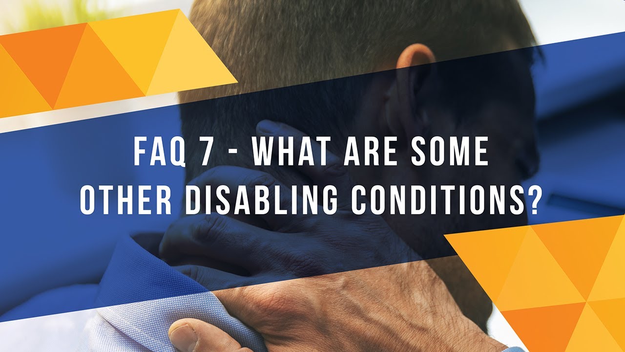FAQ 7 - What are Some Other Disabling Conditions? - YouTube