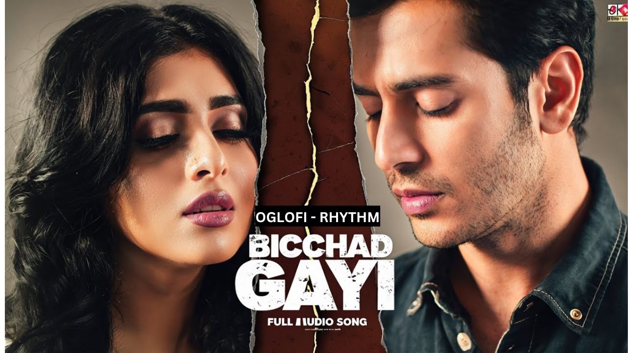 BICHHAD GAYI || OGLOFI-RHYTHM || NEW HINDI LOVE RAP SONG 2025 - YouTube