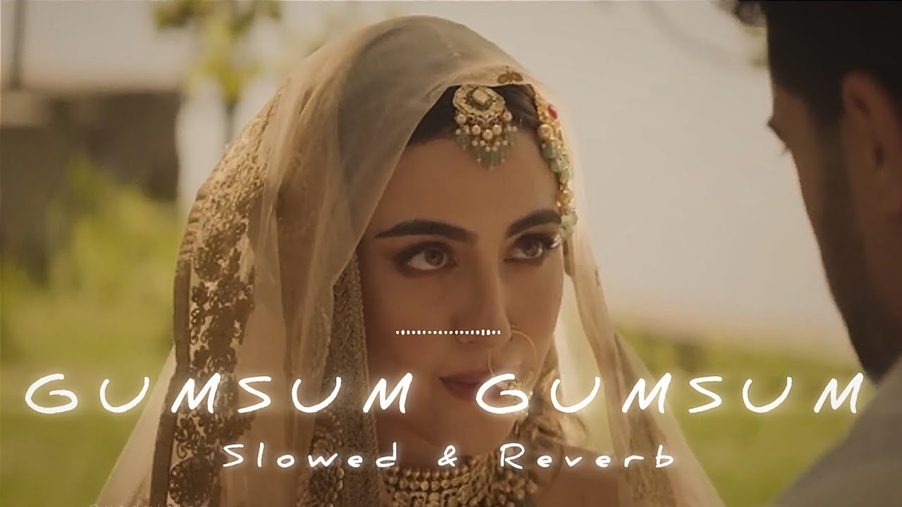 Gumsum Gumsum (Slowed & Reverb) Rahat Fateh Ali Khan | Sukhshinder ...