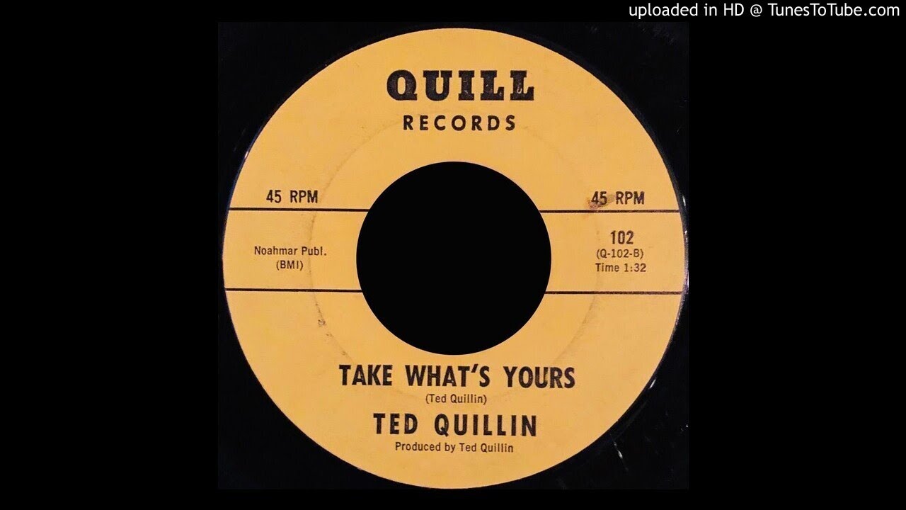 Ted Quillin - Take Whats Yours - Quill 45 (Bopper) - YouTube
