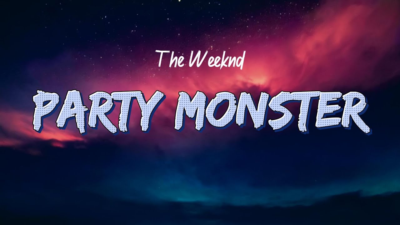 The Weeknd - Party Monster (Lyrics) - YouTube