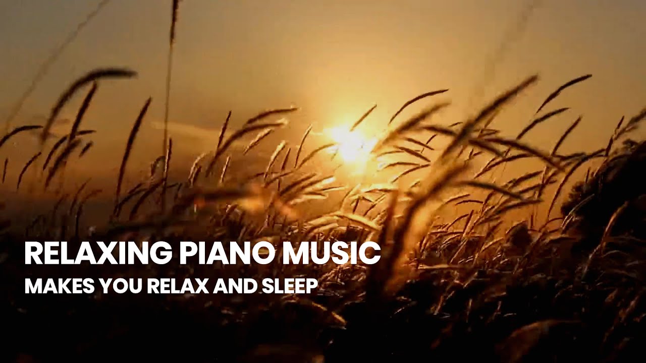 Relaxing Piano Music - Music For Relax and Sleep - YouTube