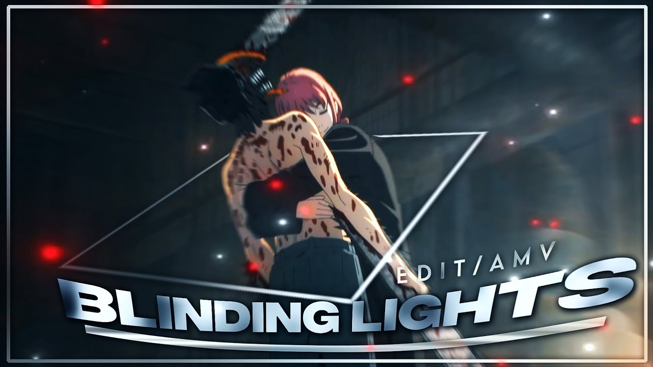 Chainsaw man - Blinding Lights [EDIT/AMV] - YouTube