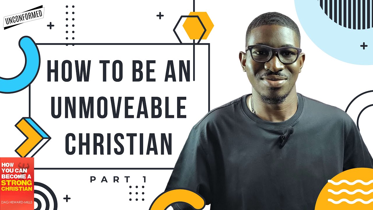 How To Be An Unmovable Christian (Part 1) // How You Can Become A ...