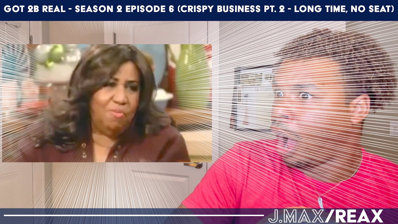 Got 2B Real - Season 2 Episode 6 (Crispy Business Pt 2 - Long Time, No ...