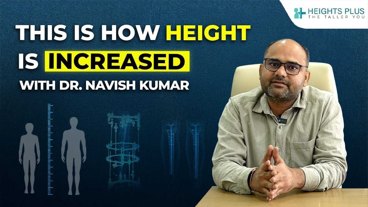 How Height Is Increased | Limb Lengthening Explained by Dr. Navish ...