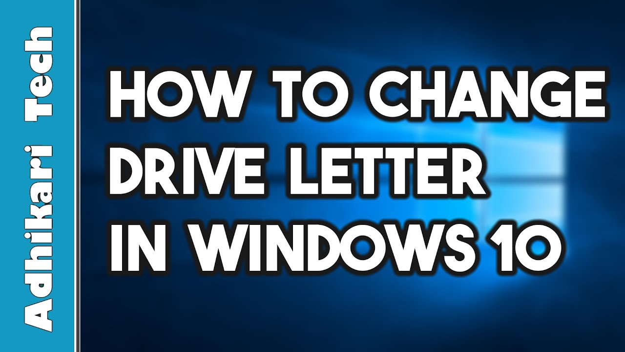 How to Change Drive Letter in Windows 10 | AdhikariTech - YouTube