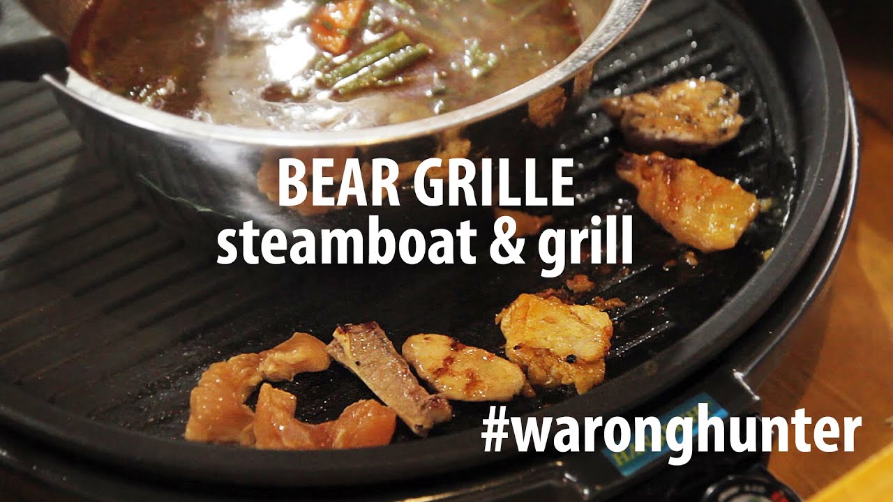 BEAR GRILLE (STEAMBOAT & GRILL) | WARONG HUNTER - YouTube
