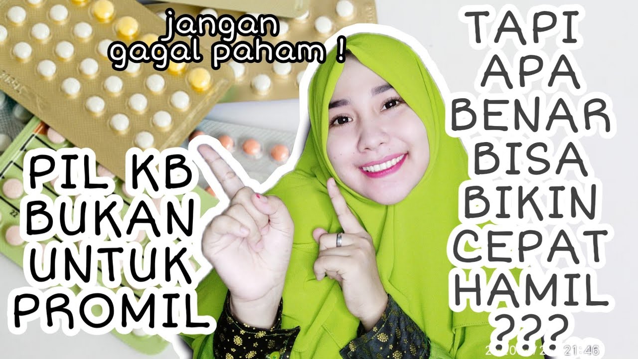 EFEK PROMIL DENGAN PIL KB,APA BENAR BISA CEPAT HAMIL?| Ucy Binti ...