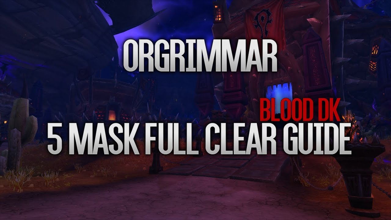 Orgrimmar Horrific Vision 5 Mask Full Clear Guide/Walkthrough - Blood ...