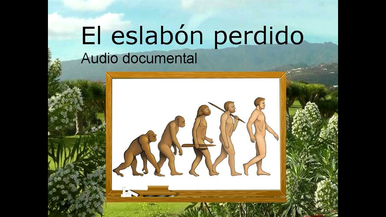 EL ESLABÓN PERDIDO. Audio documental - YouTube