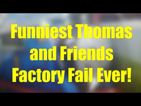 FUNNIEST THOMAS AND FRIENDS FACTORY FAIL EVER!! MUST WATCH!!! - YouTube