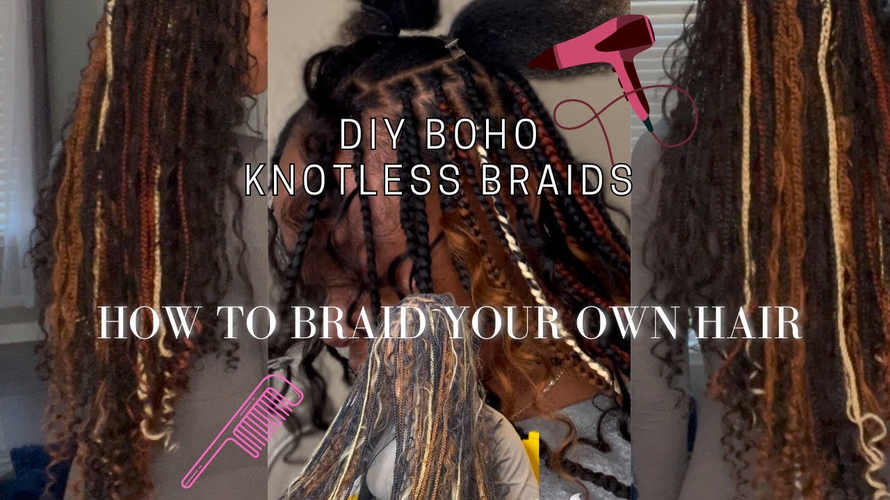 DIY Boho Knotless Braids on Yourself | Detailed Tutorial - YouTube