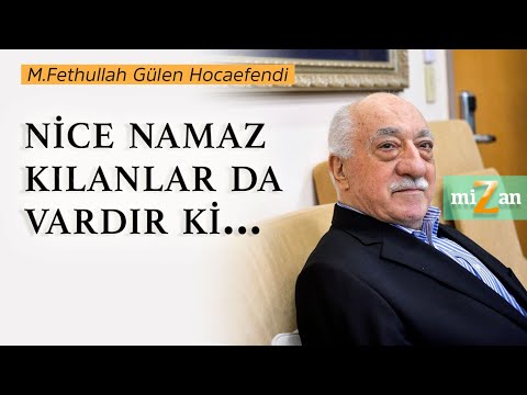 Nice namaz kılanlar da vardır ki... | Mizan | M. Fethullah Gülen Hocaefendi