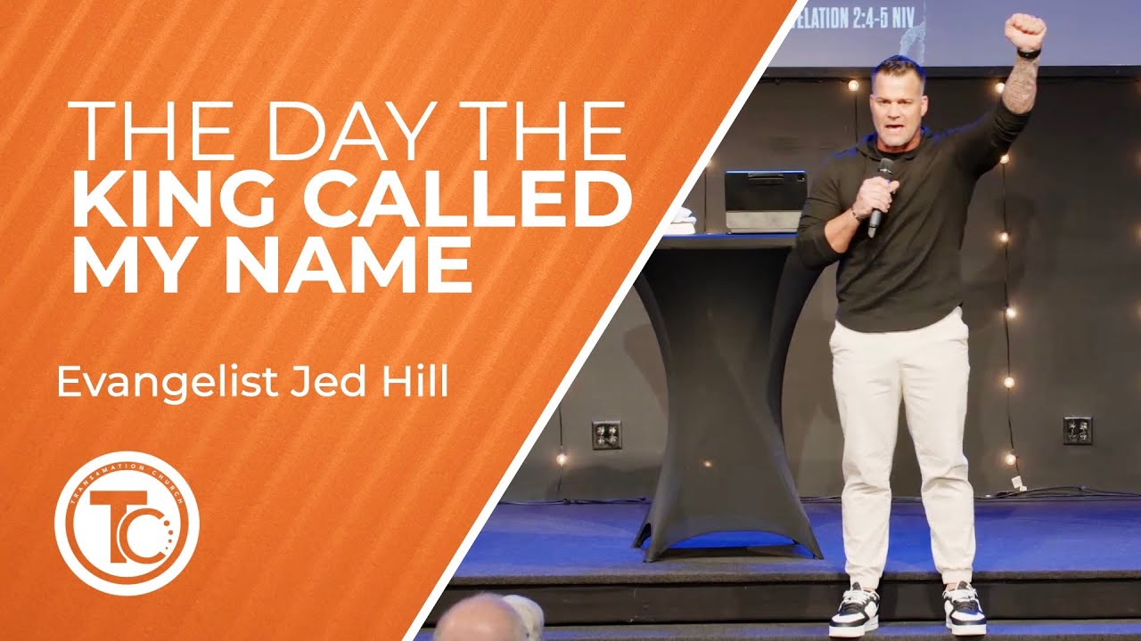 The Day the King Called My Name - Evangelist Jed Hill - October 12 ...