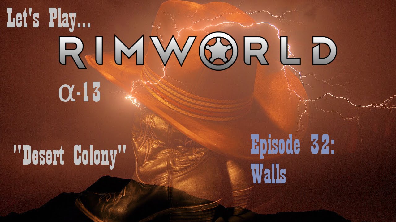 Episode 32: Walls -- RimWorld: Desert Colony - YouTube