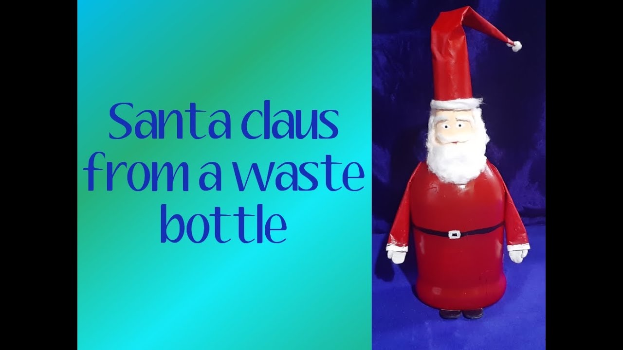 santa claus||santa claus using waste bottle - YouTube