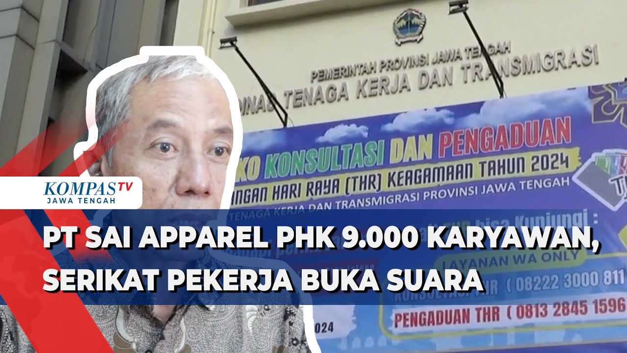 PT Sai Apparel PHK 8.000 Karyawan, Serikat Pekerja Buka Suara - YouTube