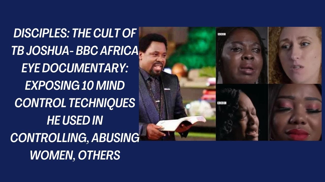 Disciples: Cult Of TB Joshua -BBC Africa Eye Doc: Exposing 10 Mind ...