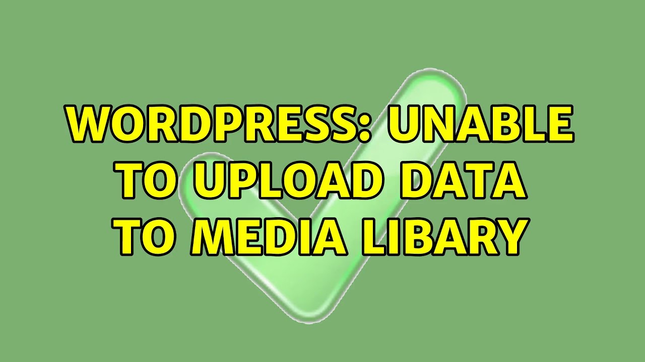 Wordpress Unable To Upload Data To Media Libary YouTube Wordpress Unable To Upload Data To Media Libary YouTube