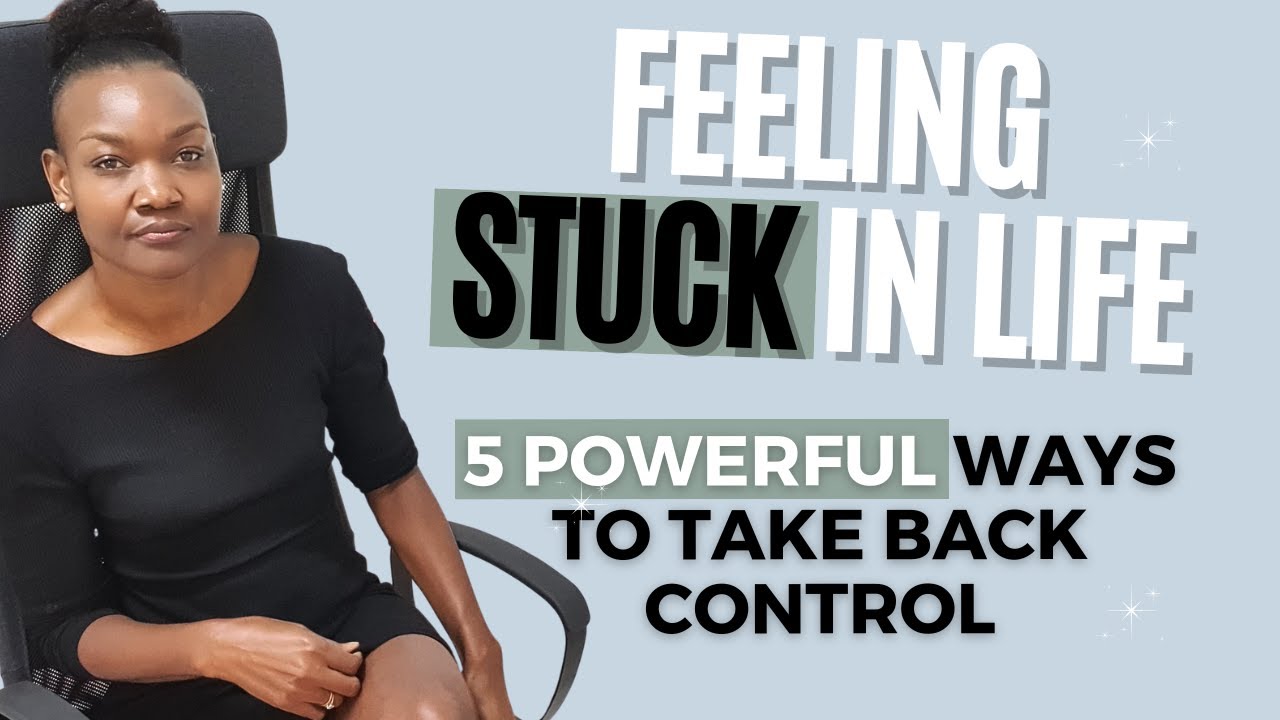 Feeling Stuck in Life? | 5 Powerful Ways to Get Unstuck and Take ...