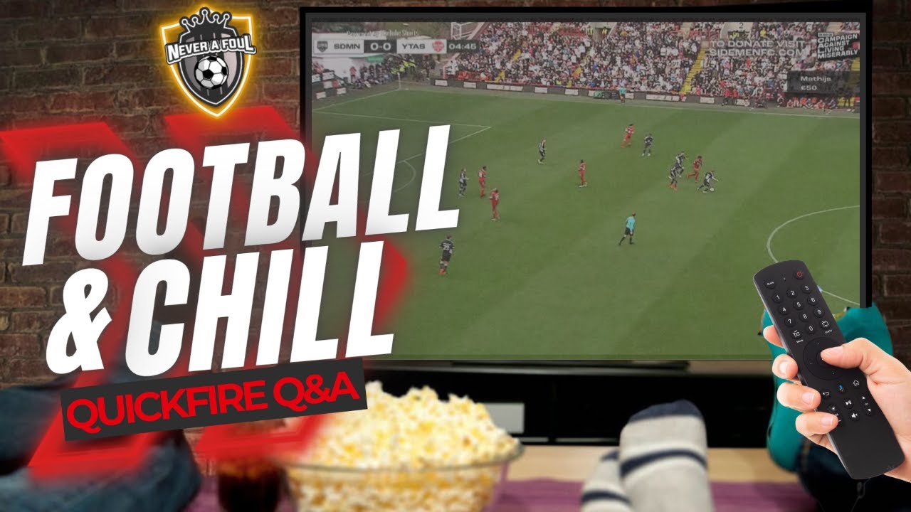 NEVER A FOUL Q&A | LET'S TALK FOOTBALL & CHILL! - YouTube