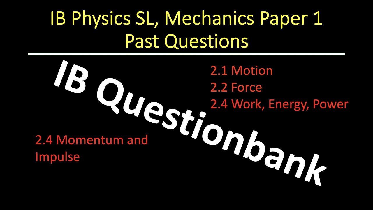 IB Physics Topic 2 Mechanics SL Paper 1 Past Examination Problems ib-physics-topic-2-mechanics-sl-paper-1-past-examination-problems