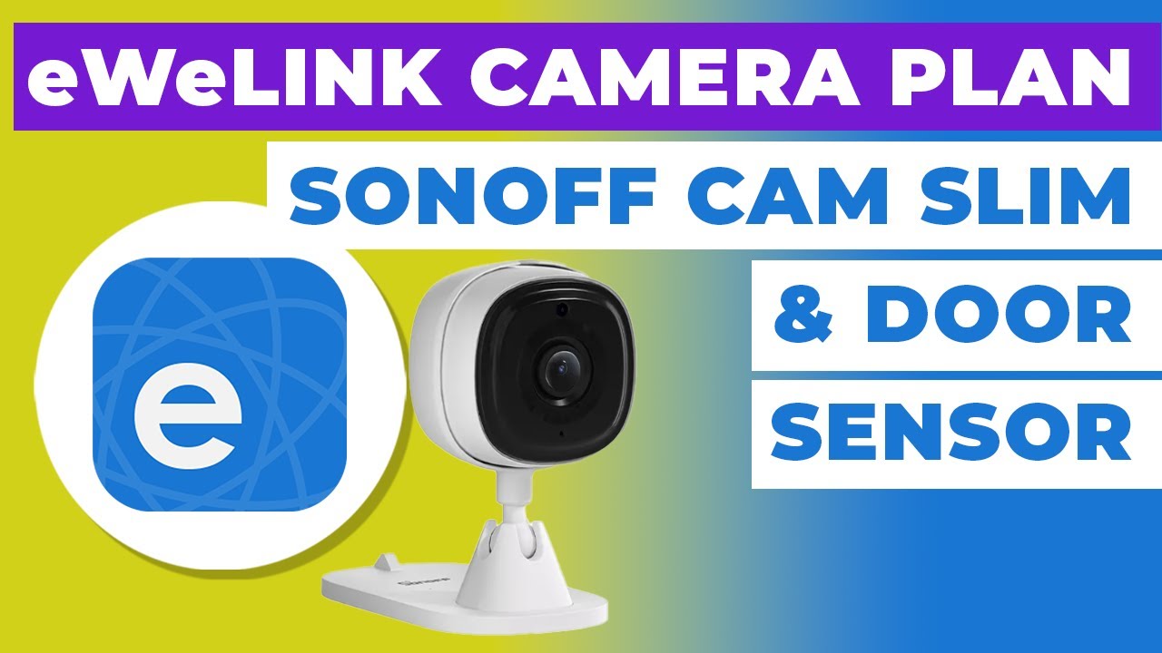 eWeLink Camera Plan and Sonoff CAM Slim - YouTube