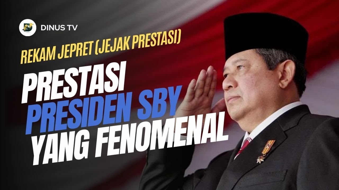 JEPRET (Jejak Prestasi) EPS #2: Prestasi Presiden SBY Yang Fenomenal ...