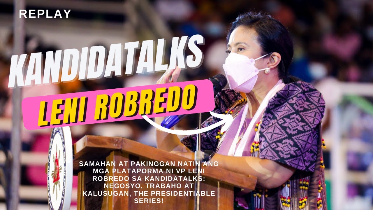 VP Leni Robredo Platforms, Negosyo, Trabaho | KANDIDATALKS | Replay ...