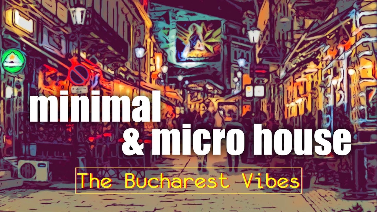 The Bucharest Vibes. Minimal house - Ro minimal - Micro house "New ...