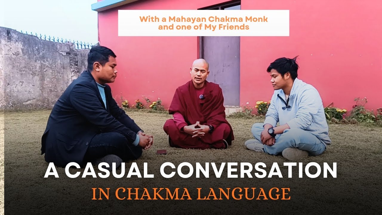 A Casual Conversation in Chakma Language| Rev. Darge La| Rohit Chakma ...
