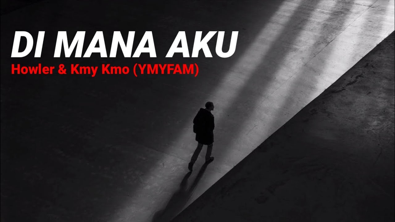 DI MANA AKU - Howler & Kmy Kmo (YMYFAM) Lirik ️ - YouTube Music